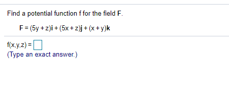 Solved Find a potential function f for the field F. F = (5y | Chegg.com