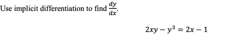 Solved Use implicit differentiation to find dy dx 2xy - y3 = | Chegg.com
