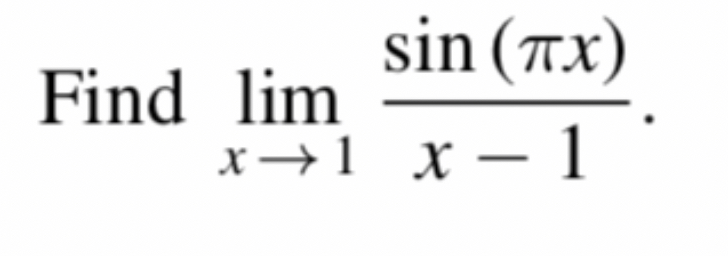Solved Find limx→1sin(πx)x-1. | Chegg.com