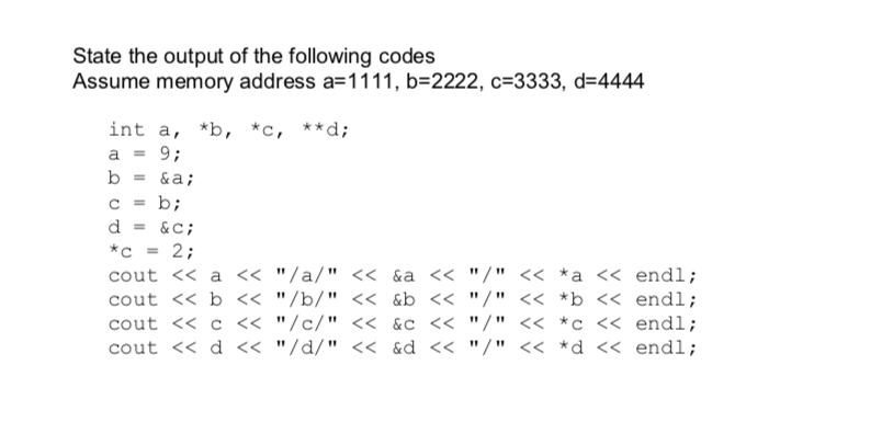 Solved State the output of the following code. Assume memory | Chegg.com Solved State the output of the following code. Assume memory | Chegg.com