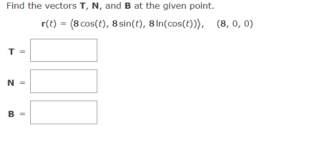 Solved Find the vectors T, N, and B at the given | Chegg.com
