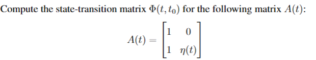 Solved Compute the state-transition matrix Φ(t,t0) ﻿for the | Chegg.com