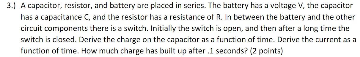 Solved 3.) A capacitor, resistor, and battery are placed in | Chegg.com
