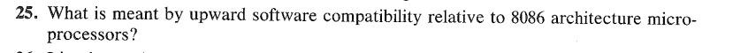 Solved 25. What is meant by upward software compatibility | Chegg.com