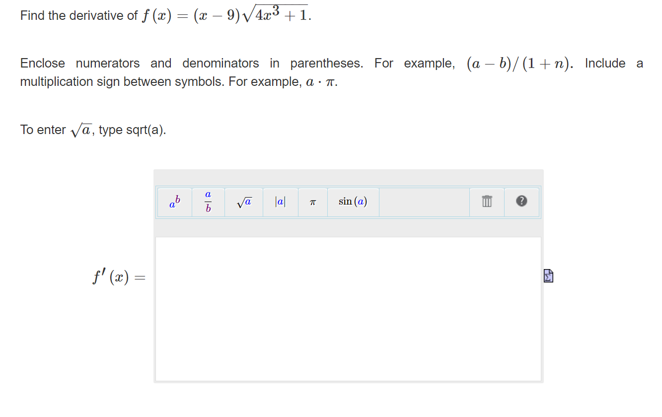 Solved Find the derivative of f(x)=(x-9)4x3+12.Enclose | Chegg.com