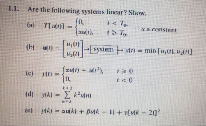 Solved Are the following systems linear? Show. (a) T[u(t)] | Chegg.com