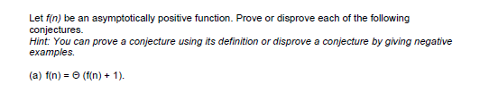 Solved Let f(n) be an asymptotically positive function. | Chegg.com