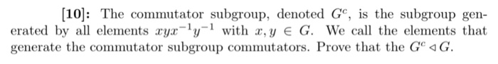 Solved [10]: The commutator subgroup, denoted G, is the | Chegg.com