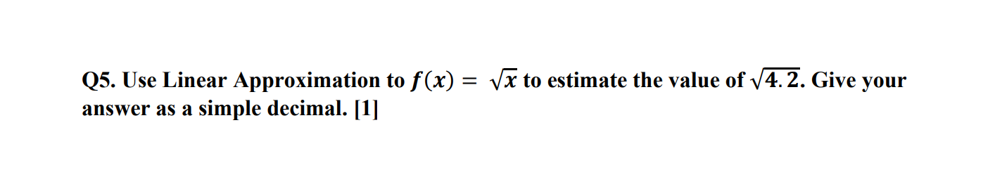 Solved Q5. Use Linear Approximation to f(x) = Vä to estimate | Chegg.com