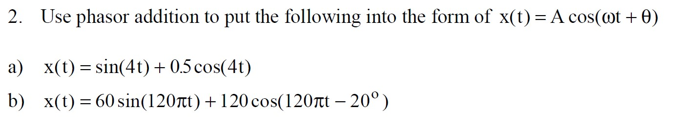 Solved 2. Use phasor addition to put the following into the | Chegg.com