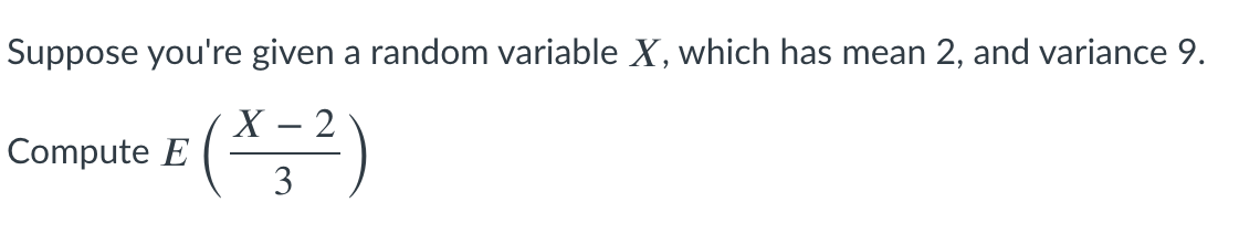 Solved Suppose you're given a random variable 𝑋X, which has | Chegg.com