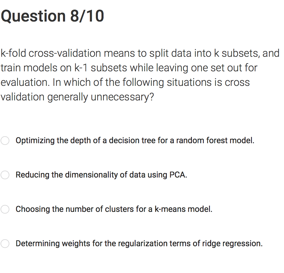 Solved Question 8/10 k-fold cross-validation means to split | Chegg.com