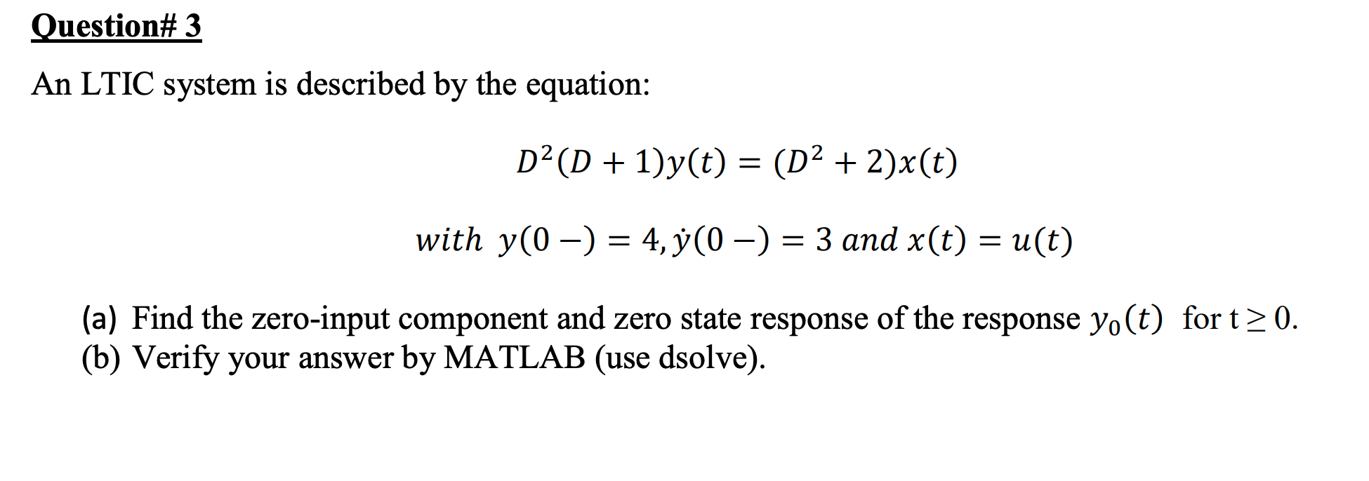 Solved Question# 3 An LTIC system is described by the | Chegg.com