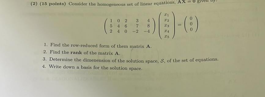 Solved ⎝⎛15204426037−248−4⎠⎞⎝⎛x1x2x3x4x5⎠⎞=⎝⎛000⎠⎞ 1. Find | Chegg.com
