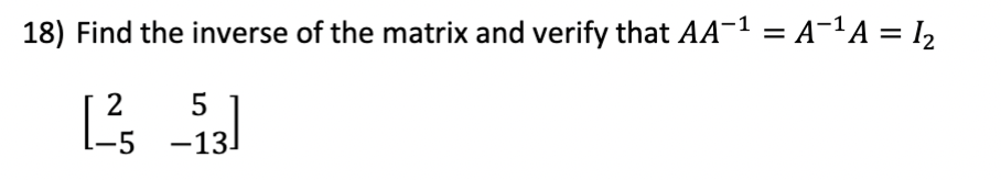 Solved 18) Find the inverse of the matrix and verify that | Chegg.com