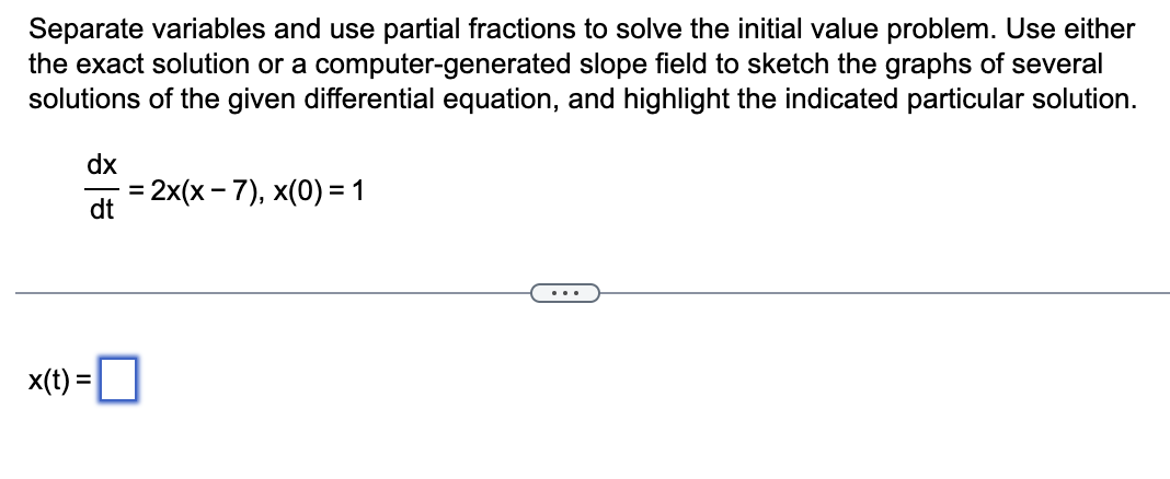 Solved Separate variables and use partial fractions to solve | Chegg.com