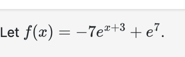 et f(x)=−7ex+3+e7. | Chegg.com