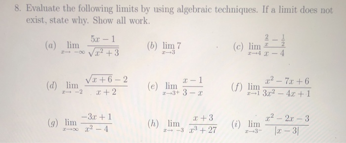 Solved 8. Evaluate the following limits by using algebraic | Chegg.com