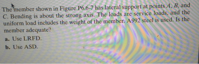 Solved The member shown in Figure P6.6-7 has lateral support | Chegg.com