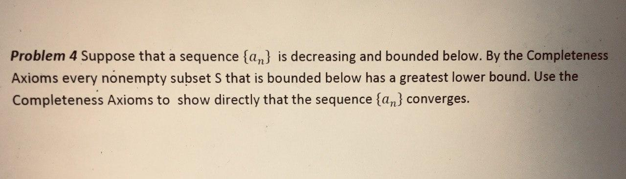 Solved Problem 4 Suppose that a sequence {an} is decreasing | Chegg.com