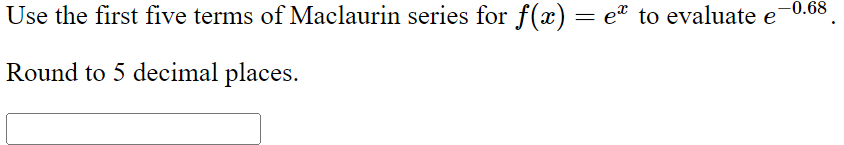 Solved Use the first five terms of Maclaurin series for | Chegg.com