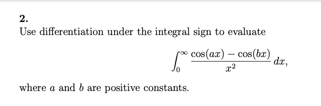 Solved 2. Use differentiation under the integral sign to | Chegg.com
