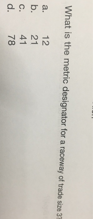 Solved What is the metric designator for a raceway of trade | Chegg.com
