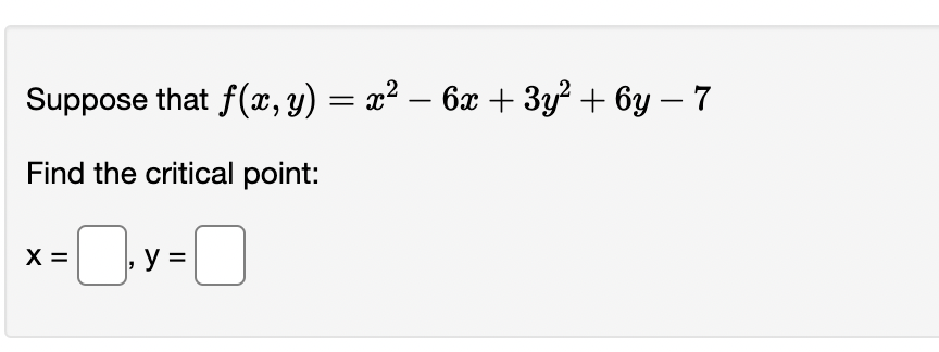 Solved Suppose that f(x,y)=x2−6x+3y2+6y−7 Find the critical | Chegg.com