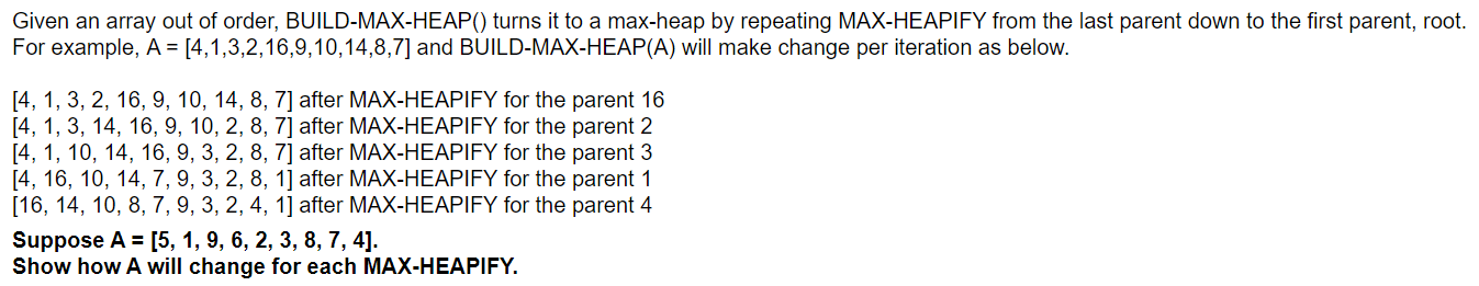 Solved Given an array out of order, BUILD-MAX-HEAP() turns | Chegg.com