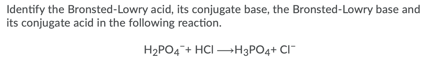 Solved Identify the Bronsted-Lowry acid, its conjugate base, | Chegg.com