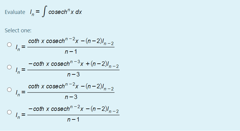 Solved Evaluate 19 = cosech"x dx Select one: coth x | Chegg.com