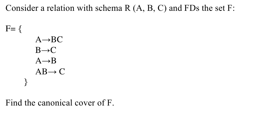Solved Consider a relation with schema R (A, B, C) and FDs | Chegg.com
