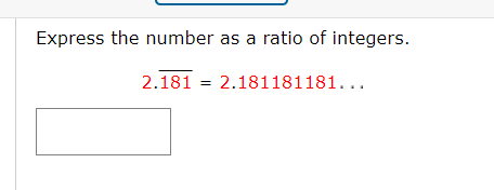 Solved Express the number as a ratio of integers. 2.181 = | Chegg.com