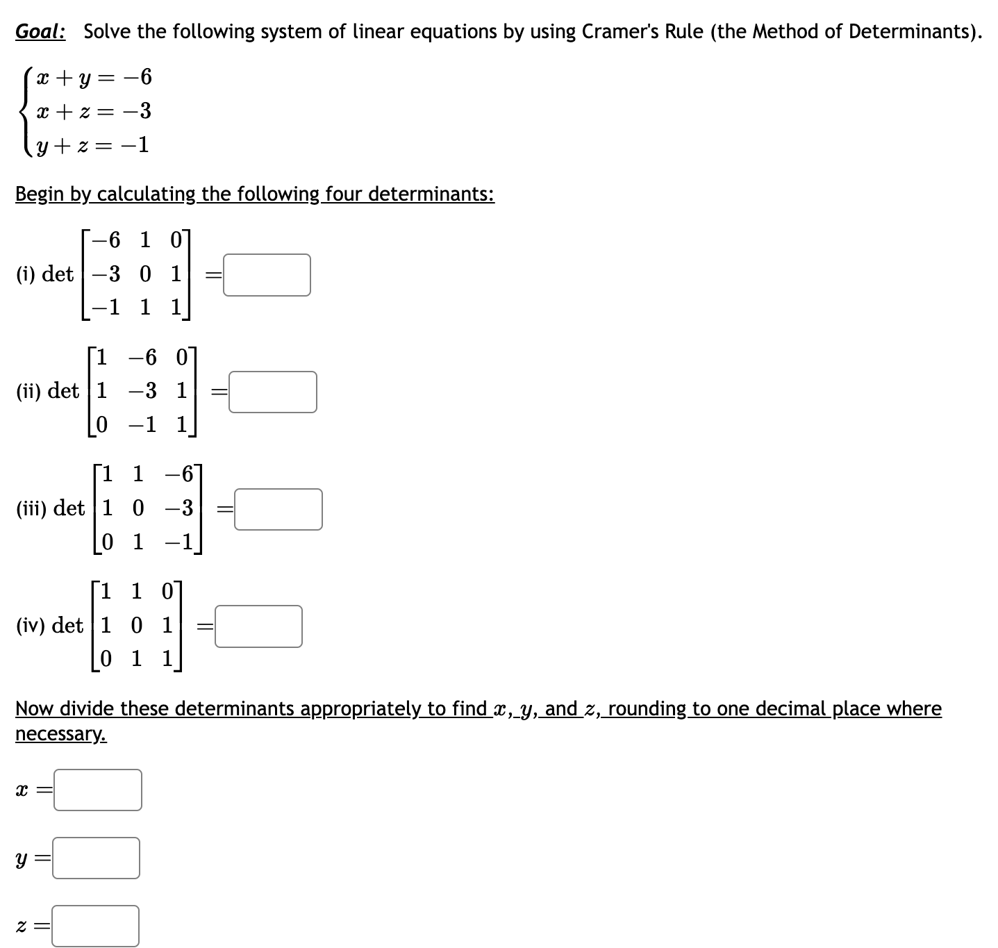 Solved ⎩⎨⎧x+y=−6x+z=−3y+z=−1 Begin by calculating the | Chegg.com
