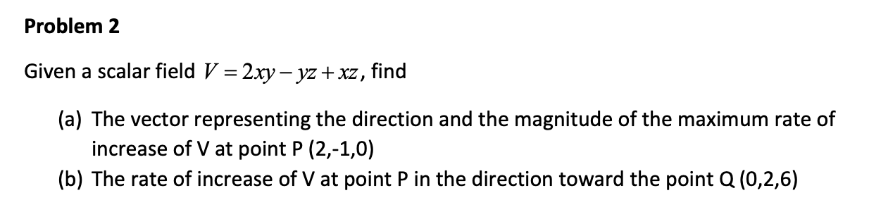Solved Given a scalar field V=2xy−yz+xz, find (a) The vector | Chegg.com