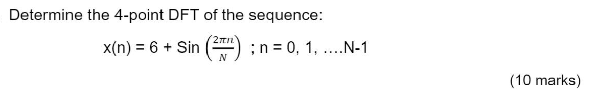 Solved Determine the 4-point DFT of the sequence: x(n) = 6 + | Chegg.com