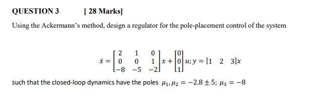 Solved QUESTION 3 [ 28 Marks] Using the Ackermann's method, | Chegg.com