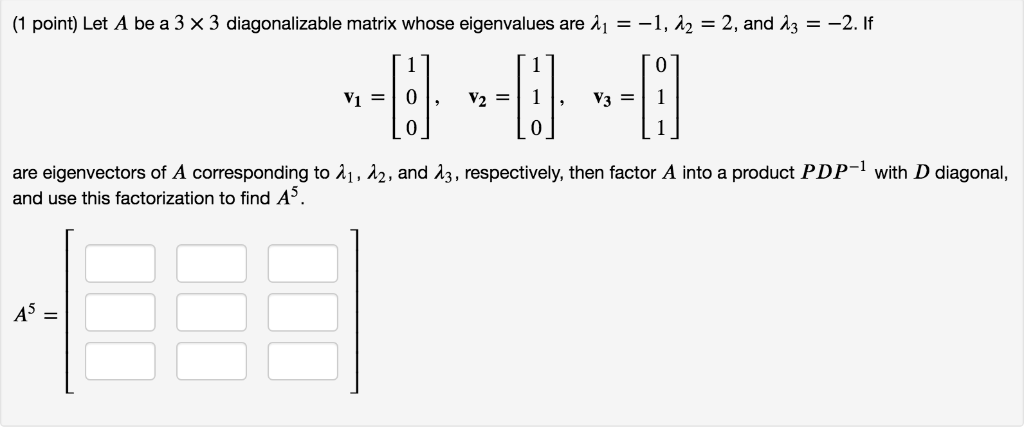 Solved (1 point) Let A be a 3 x 3 diagonalizable matrix | Chegg.com