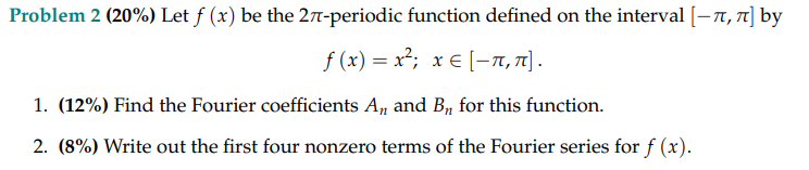 Solved f(x)=x2;x∈[−π,π]. 1. (12\%) Find the Fourier | Chegg.com