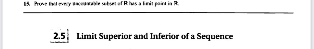 Solved 15. Prove that every uncountable subset of R has a | Chegg.com