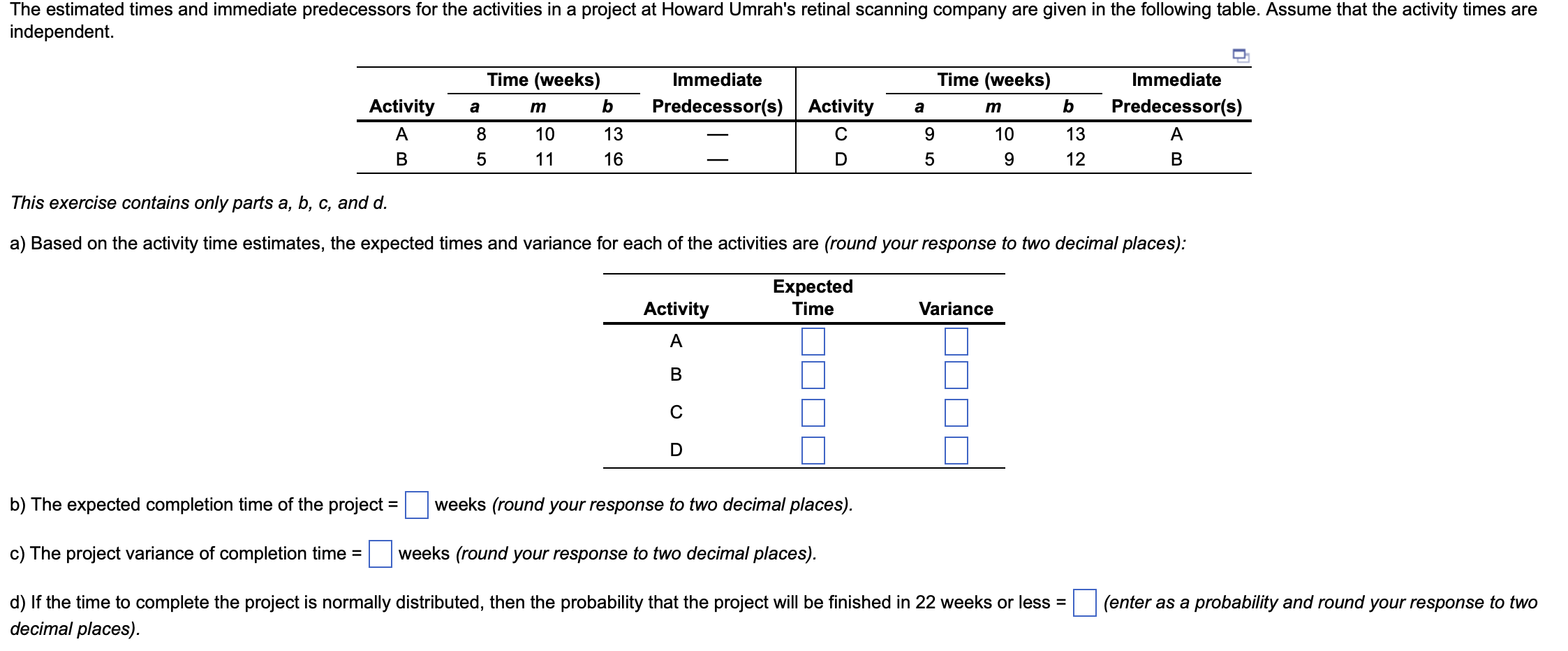 Solved The estimated times and immediate predecessors for | Chegg.com