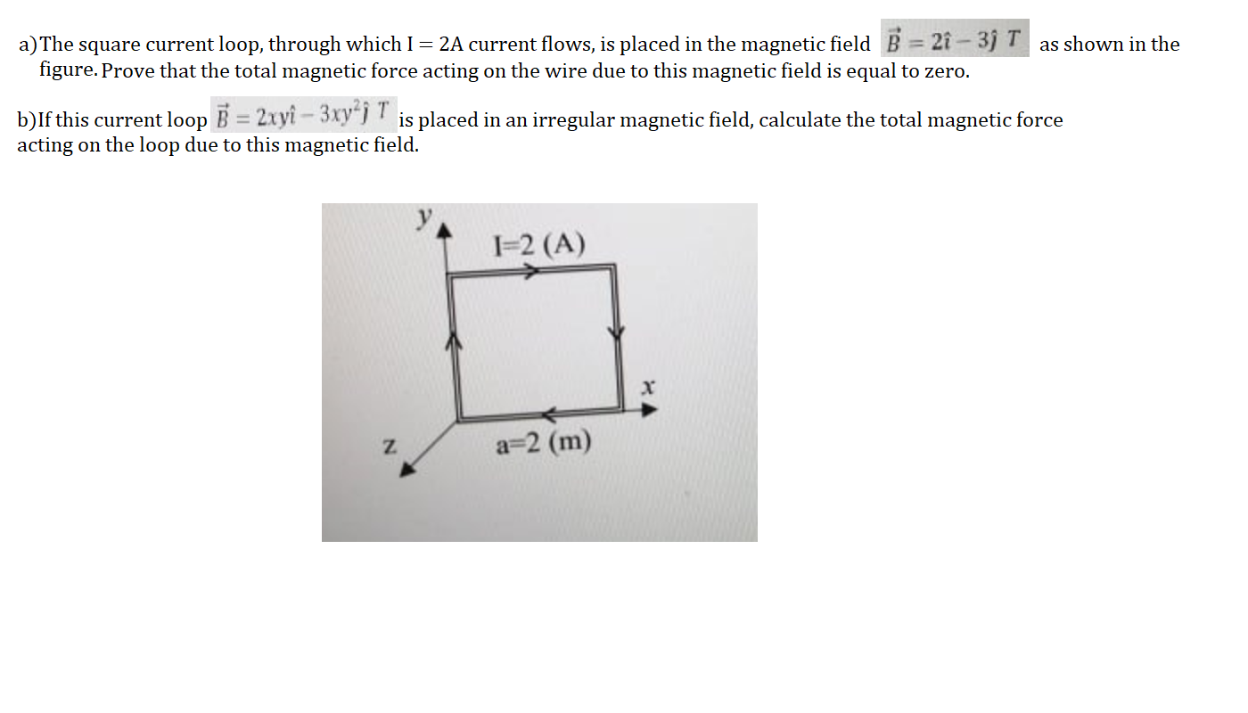 Solved a) The square current loop, through which I = 2A | Chegg.com