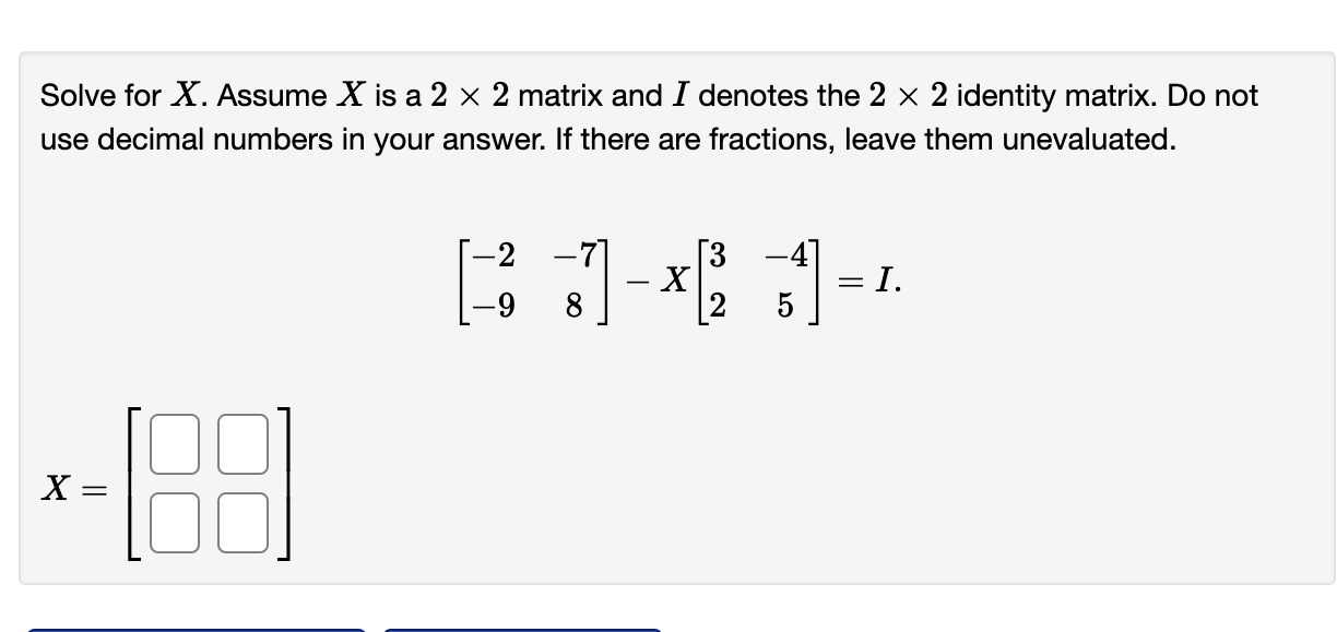 Solved Solve For X Assume X Is A 2 × 2 Matrix And I Denotes