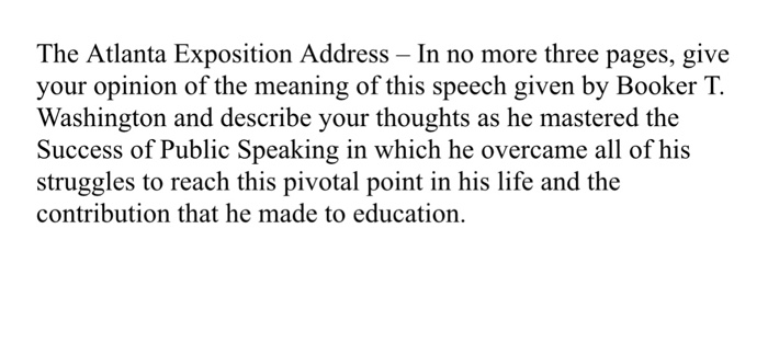 Solved The Atlanta Exposition Address - In no more three | Chegg.com
