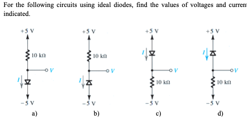Solved For the following circuits using ideal diodes, find | Chegg.com