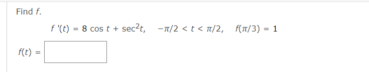 Find f. f′(t)=8cost+sec2t,−π/2 | Chegg.com