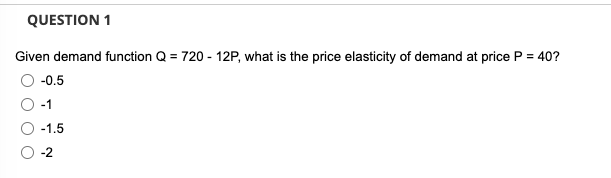 Solved Given demand function Q=720−12P, what is the price | Chegg.com