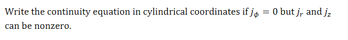 Solved Write the continuity equation in cylindrical | Chegg.com