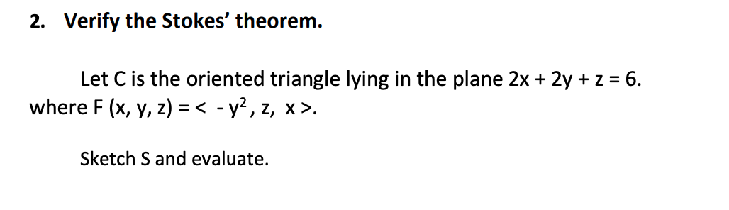 Solved 2. Verify the Stokes' theorem. Let C is the oriented | Chegg.com