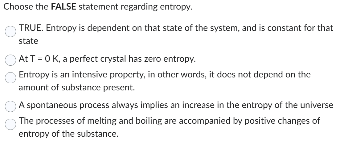 Solved Choose the FALSE statement regarding entropy.TRUE. | Chegg.com